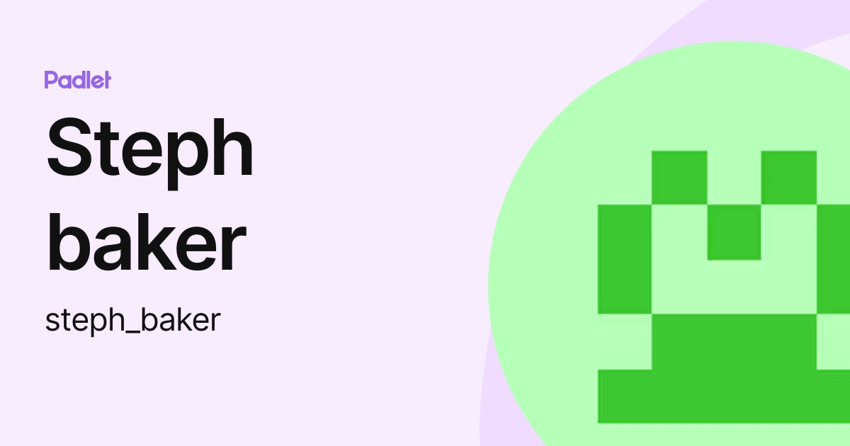 Steph baker (steph_baker) profile | Padlet