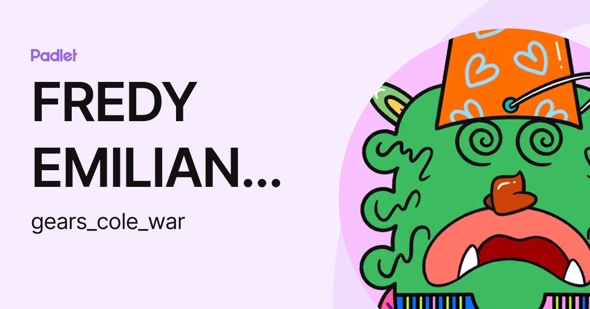 FREDY EMILIANO QUIÑONES LOPEZ (gears_cole_war) profile | Padlet