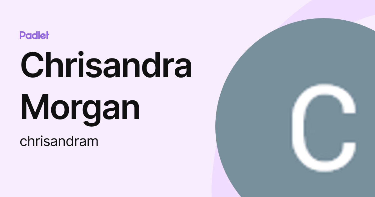 Chrisandra Morgan (chrisandram) profile | Padlet