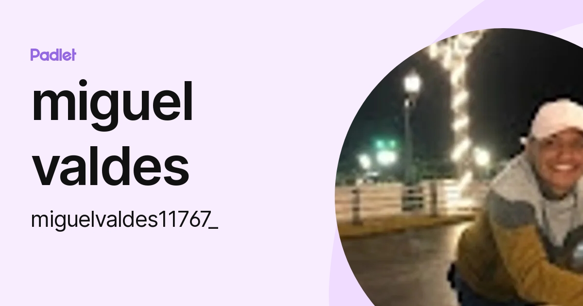 miguel valdes (miguelvaldes11767_) profile | Padlet