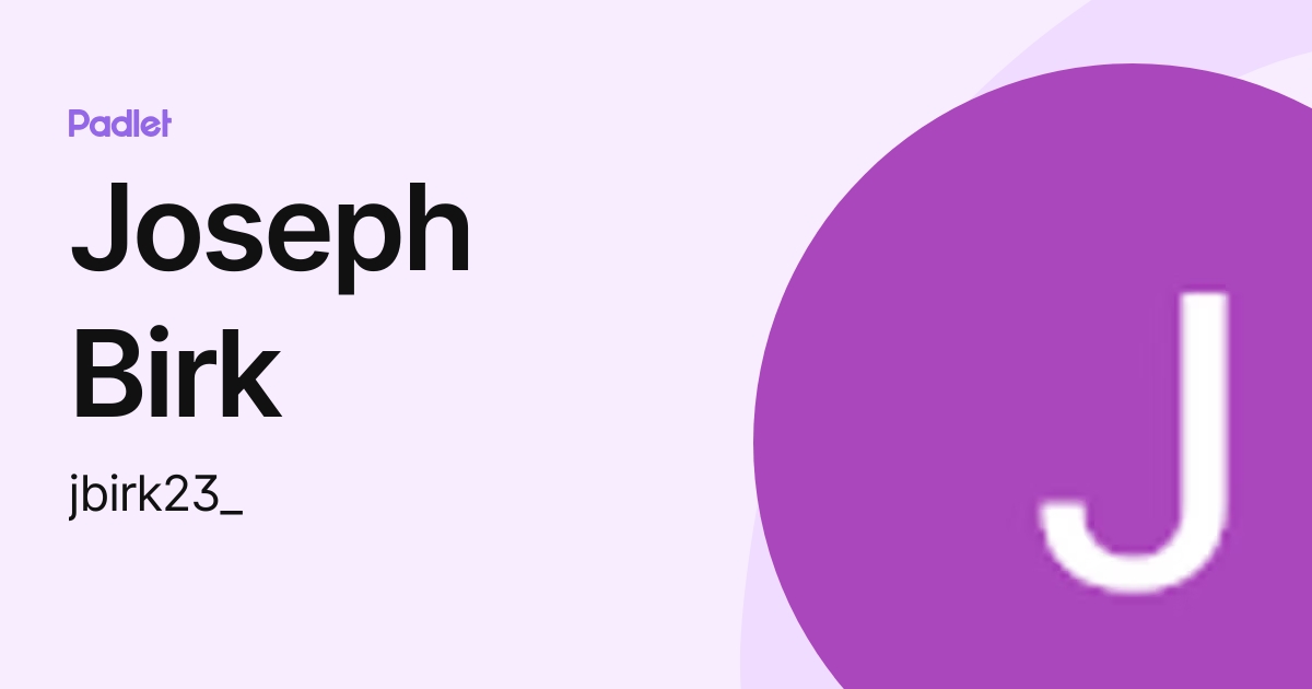 Joseph Birk (jbirk23_) profile | Padlet