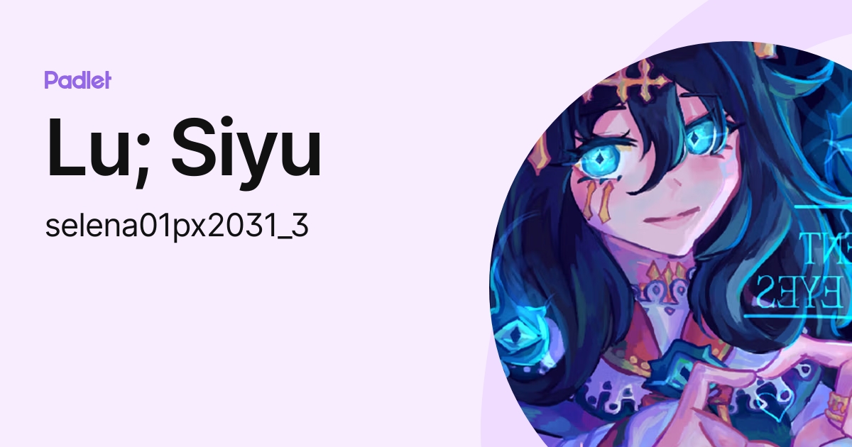 Lu; Siyu (selena01px2031_) profile | Padlet