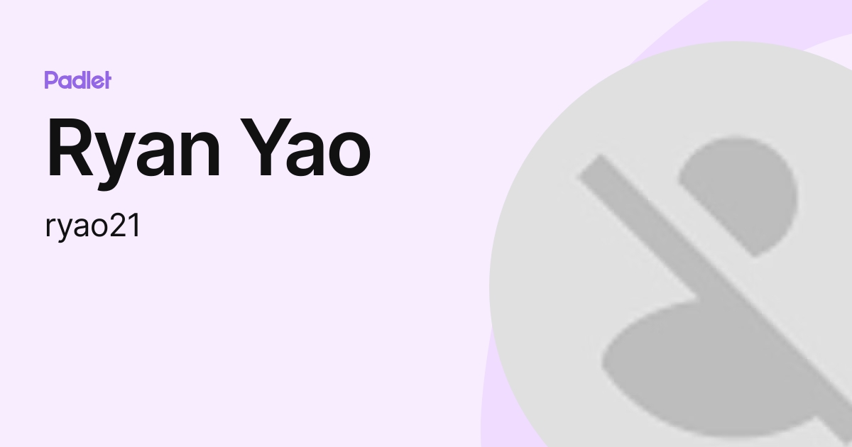 Ryan Yao (ryao21) profile | Padlet