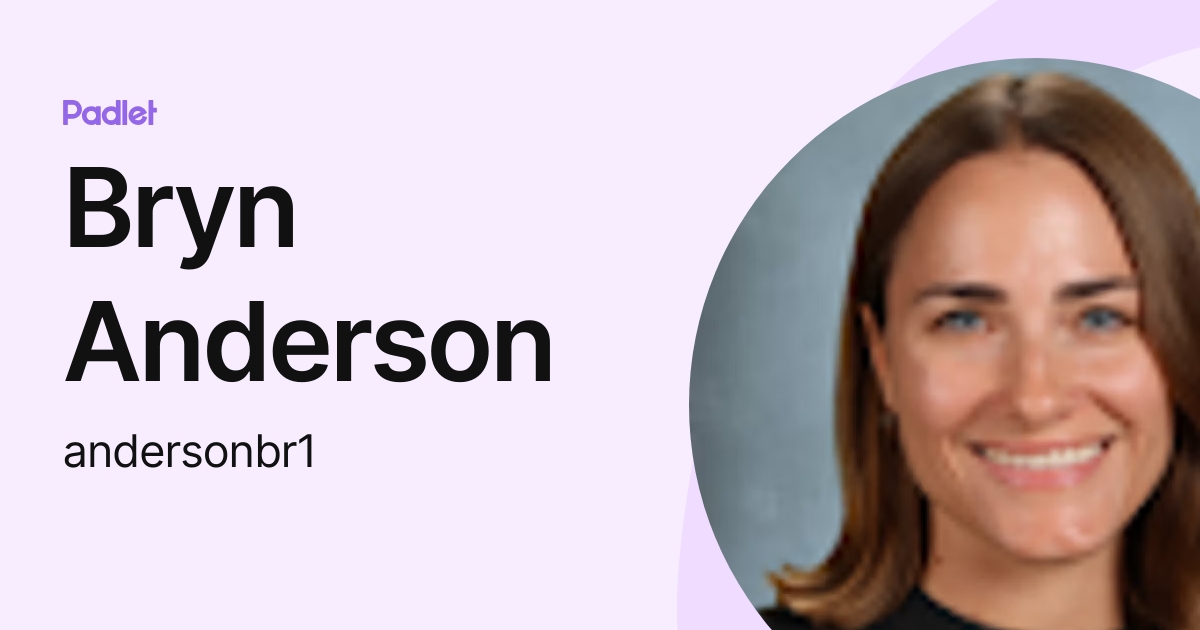Bryn Anderson (andersonbr1) profile | Padlet