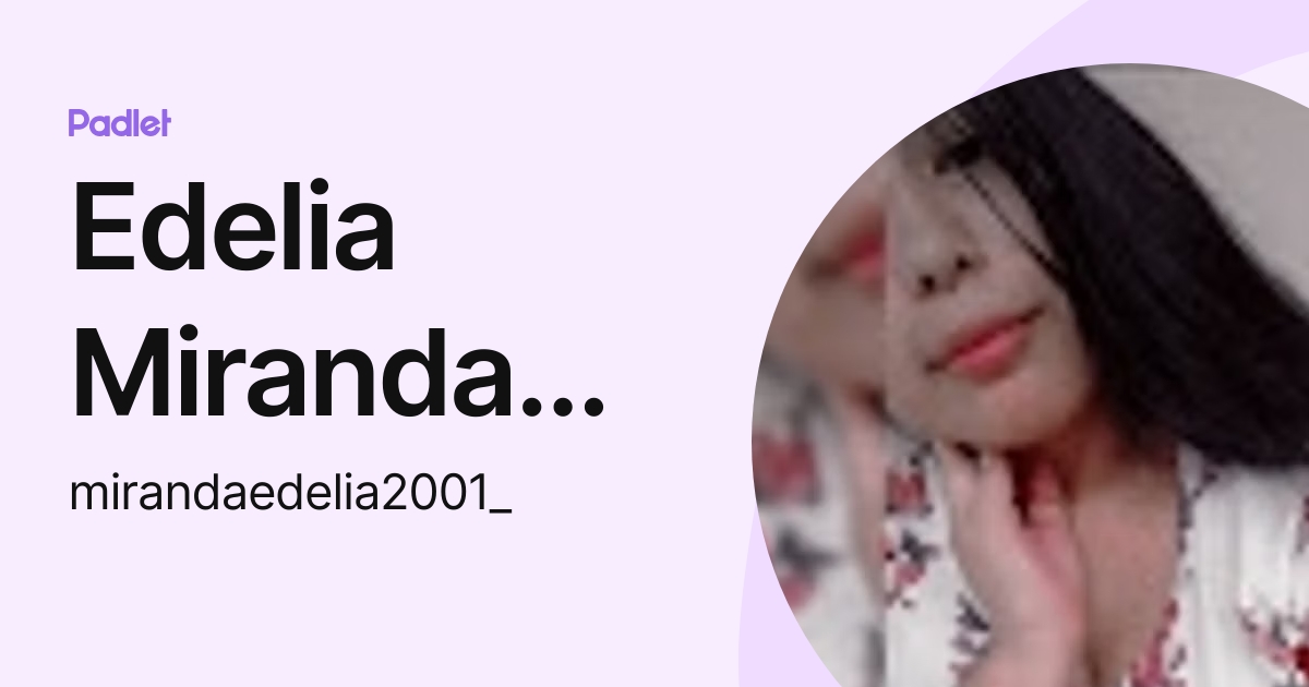 Edelia Miranda Morales (mirandaedelia2001_) profile | Padlet