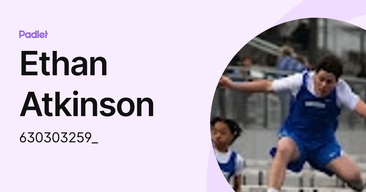 Ethan Atkinson (630303259_) profile | Padlet