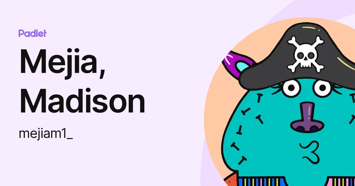 Mejia, Madison (mejiam1_) profile | Padlet