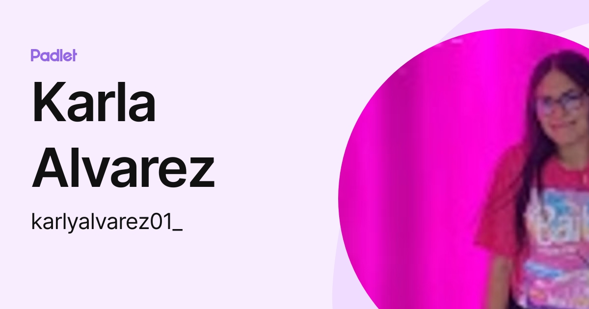 Karla Alvarez (karlyalvarez01_) profile | Padlet
