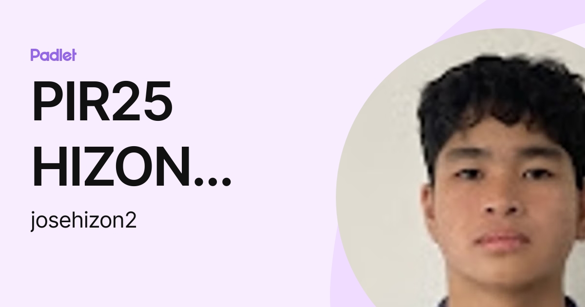 PIR25 HIZON Jose Andres Rafael L. (josehizon2) profile | Padlet