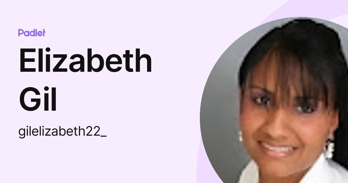 Elizabeth Gil (gilelizabeth22_) profile | Padlet