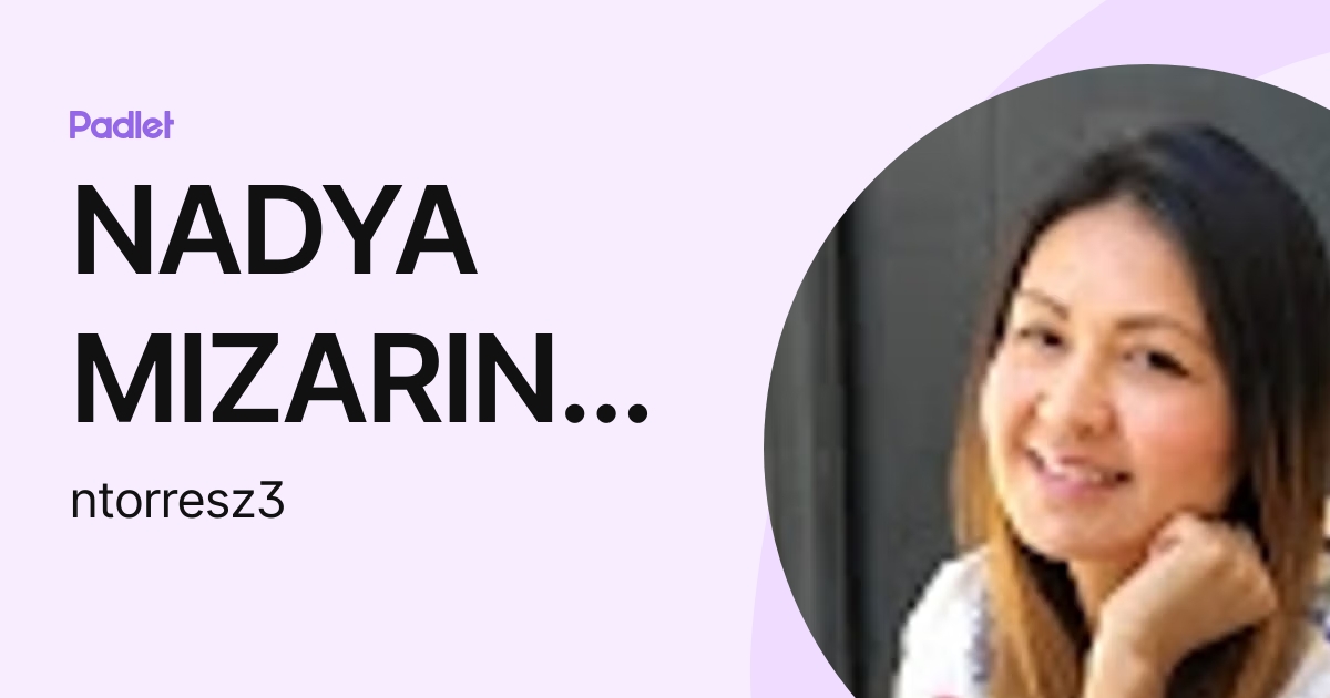 NADYA MIZARINA TORRES - ZEA (ntorresz3) profile | Padlet