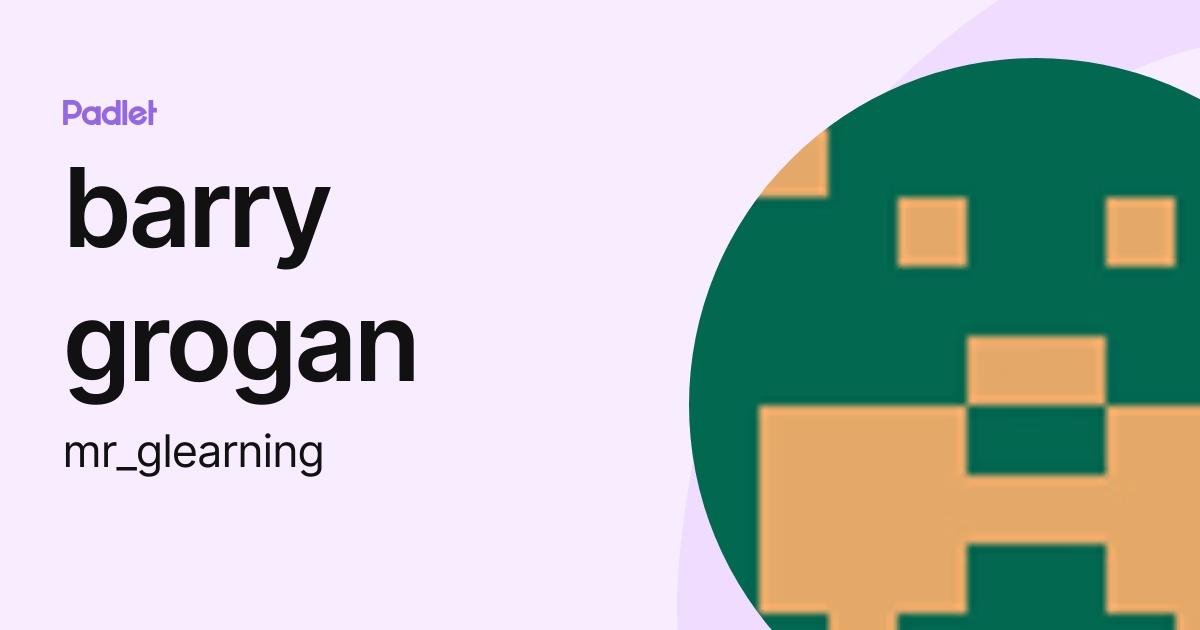 barry grogan (mr_glearning) profile | Padlet