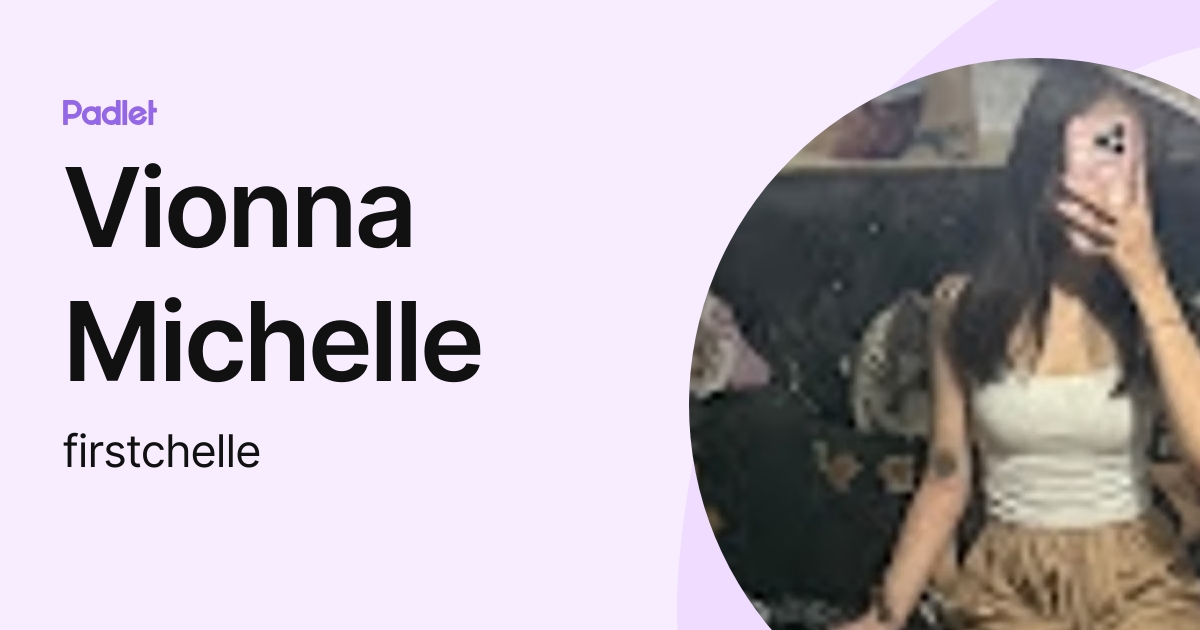 Vionna Michelle (firstchelle) profile | Padlet