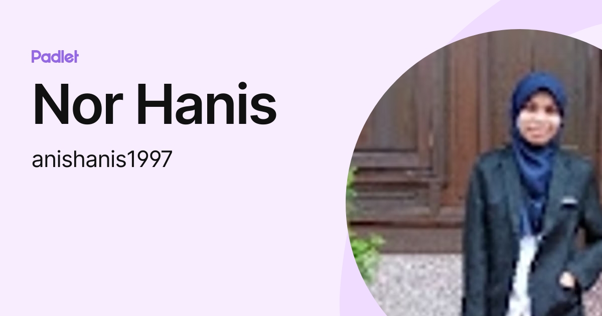 Nor Hanis (anishanis1997) profile | Padlet
