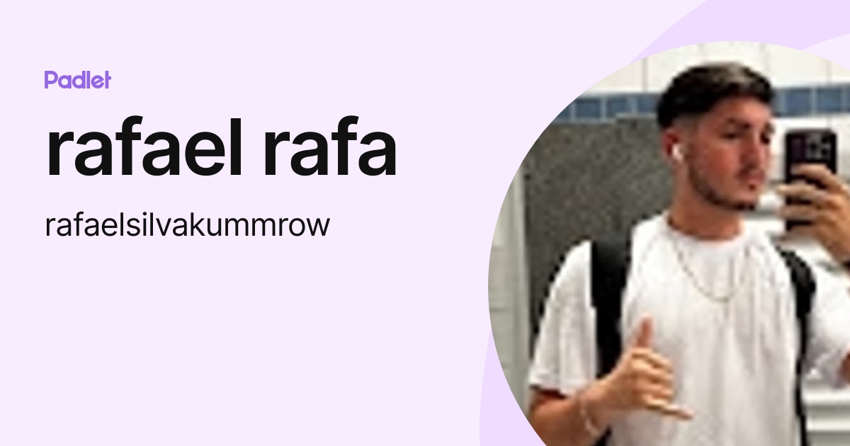 rafael rafa (rafaelsilvakummrow) profile | Padlet