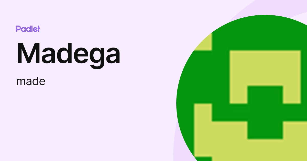 Madega (made) profile | Padlet