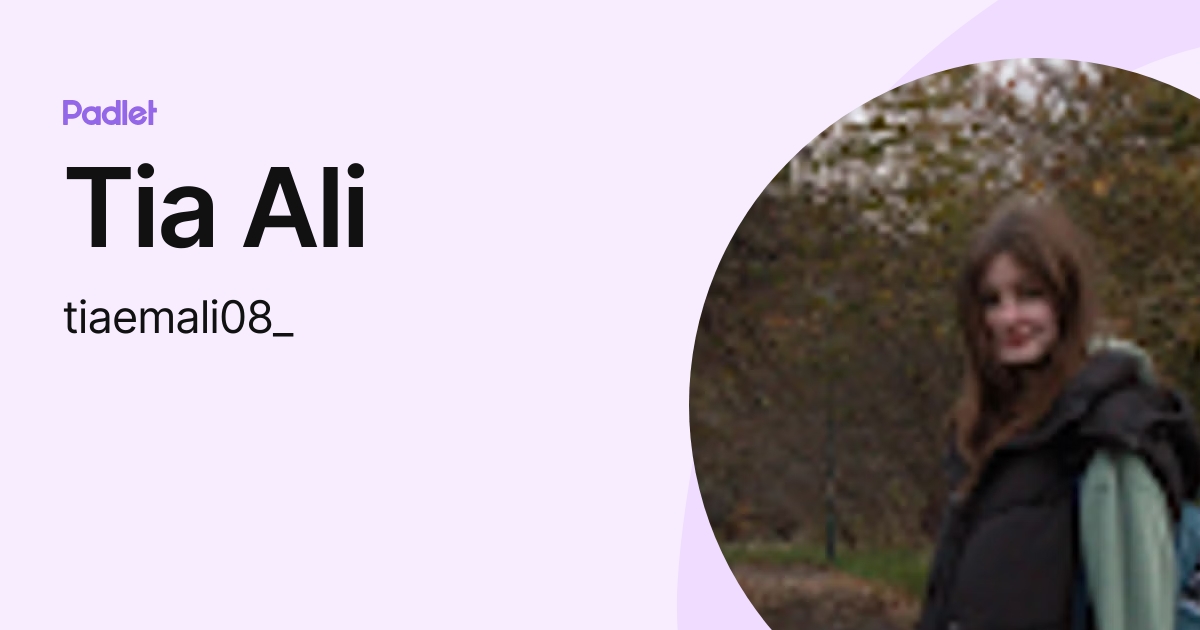Tia Ali (tiaemali08_) profile | Padlet