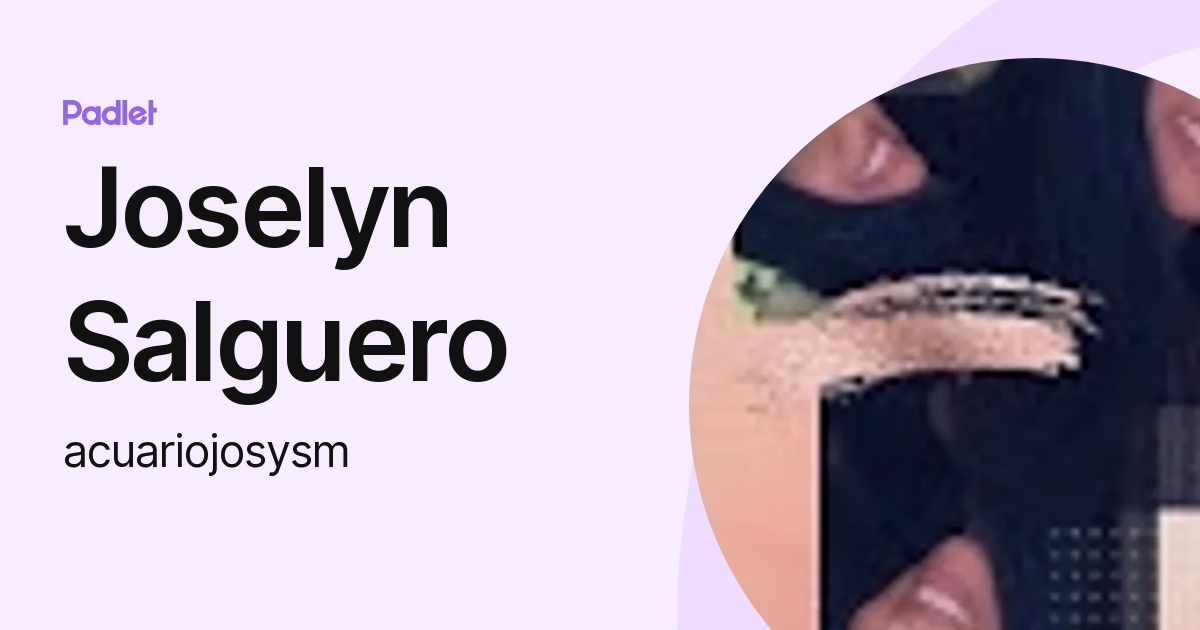 Joselyn Salguero (acuariojosysm) profile | Padlet