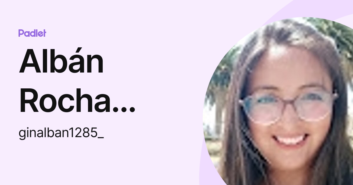 Albán Rocha Gina Alexandra (ginalban1285_) profile | Padlet