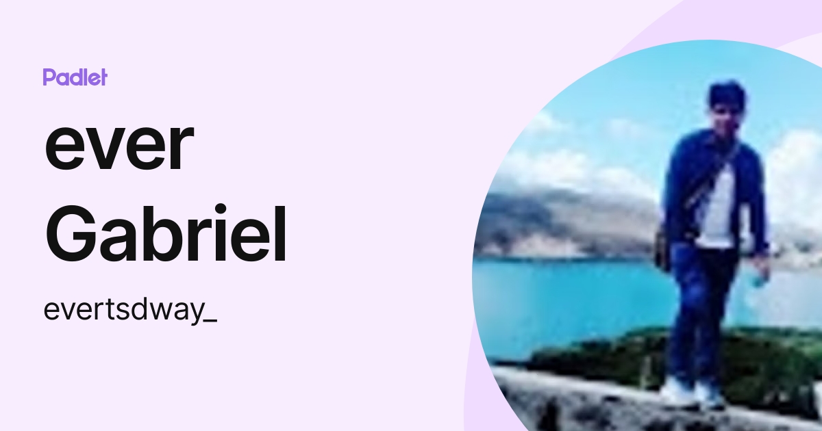 ever Gabriel (evertsdway_) profile | Padlet
