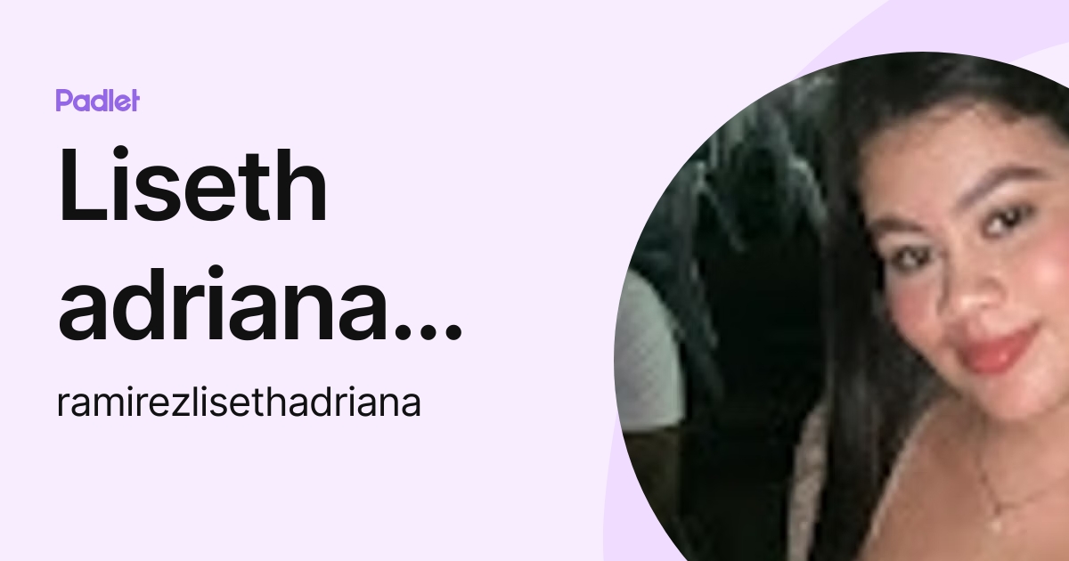 Liseth adriana Ramirez (ramirezlisethadriana) profile | Padlet