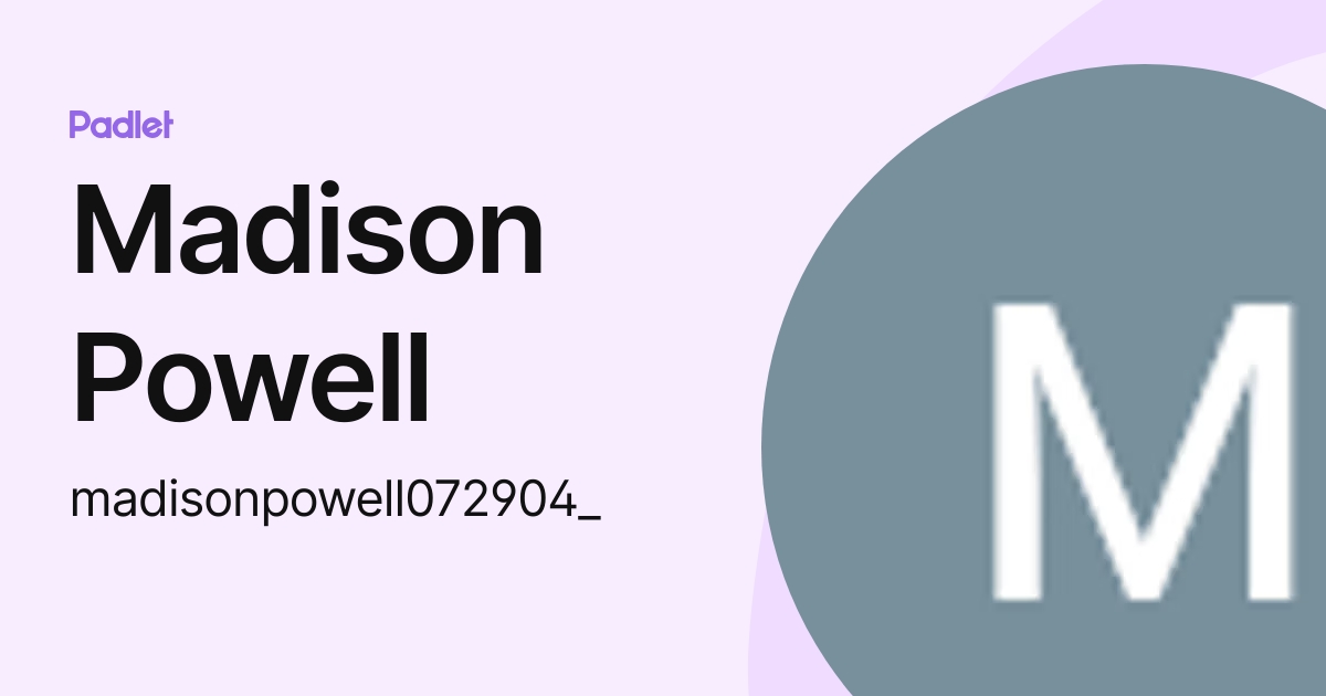 Madison Powell (madisonpowell072904_) profile | Padlet