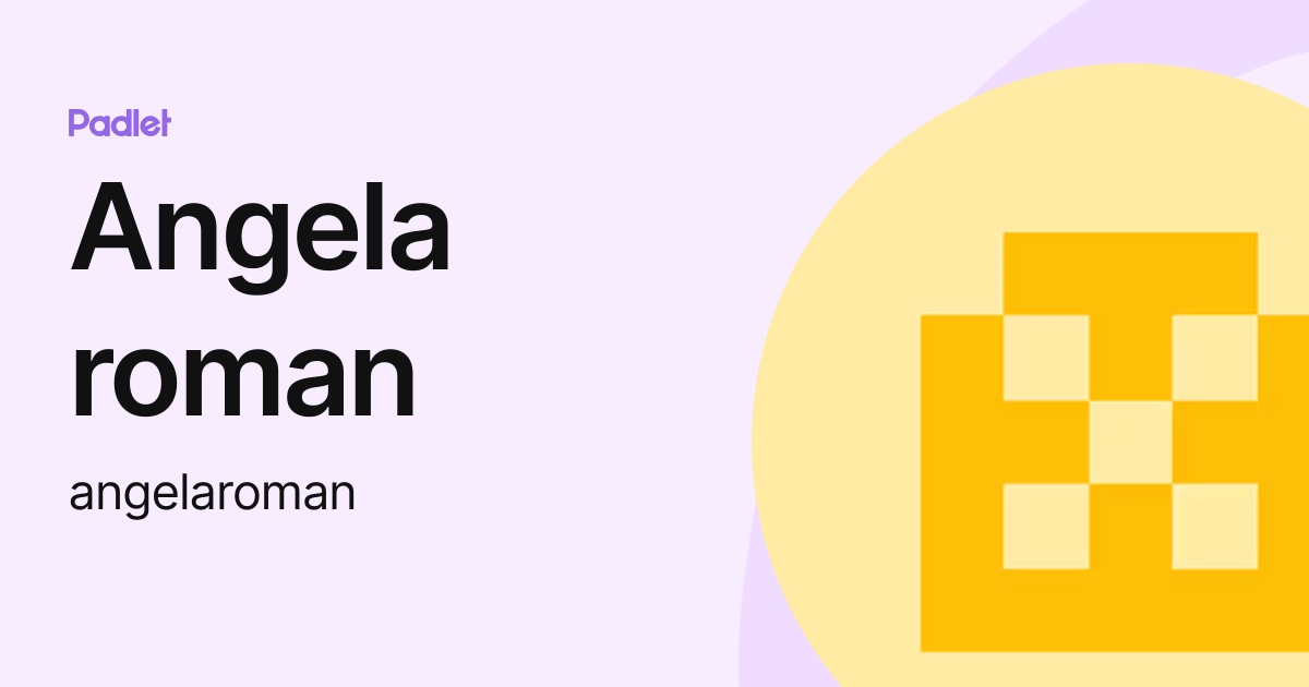 Angela roman (angelaroman) profile | Padlet