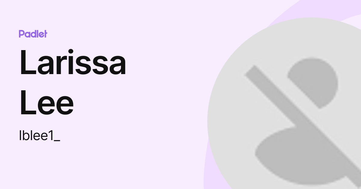 Larissa Lee (lblee1_) profile | Padlet