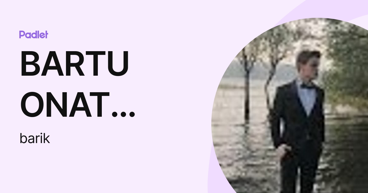 BARTU ONAT ARIK (barik) profile | Padlet