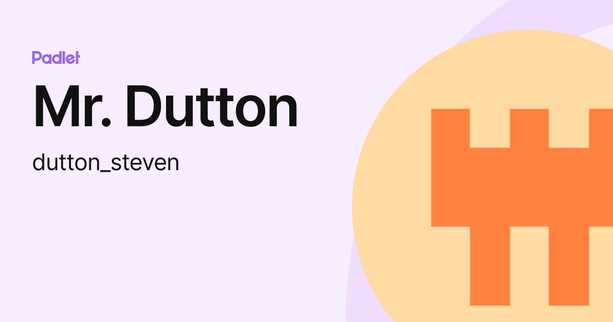 Mr. Dutton (dutton_steven) profile | Padlet