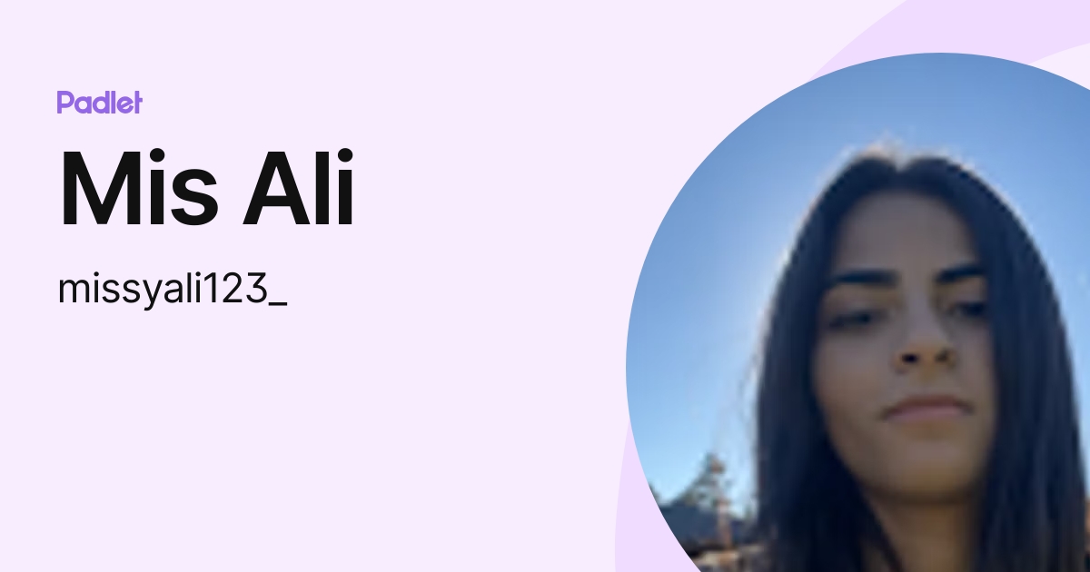 Mis Ali (missyali123_) profile | Padlet