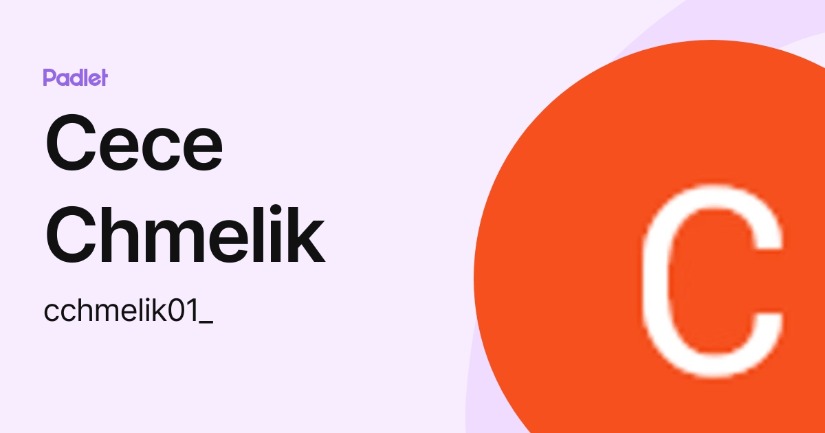 Cece Chmelik (cchmelik01_) profile | Padlet
