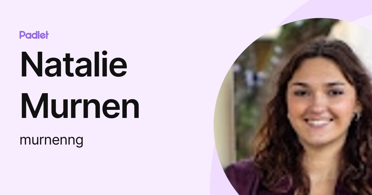 Natalie Murnen (murnenng) profile | Padlet