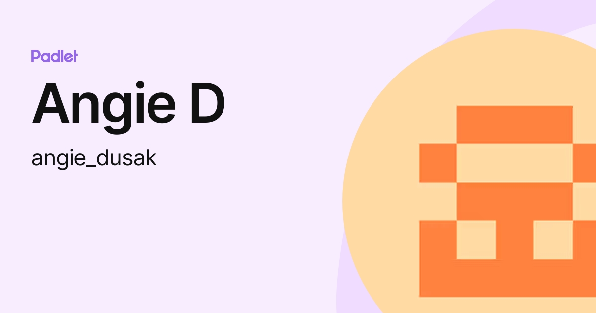 Angie D (angie_dusak) profile | Padlet