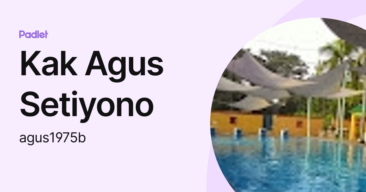 Kak Agus Setiyono (agus1975b) profile | Padlet