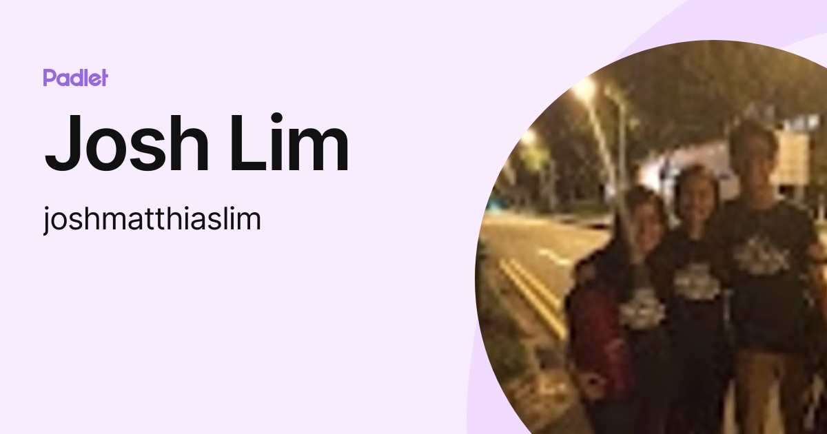 Josh Lim (joshmatthiaslim) profile | Padlet
