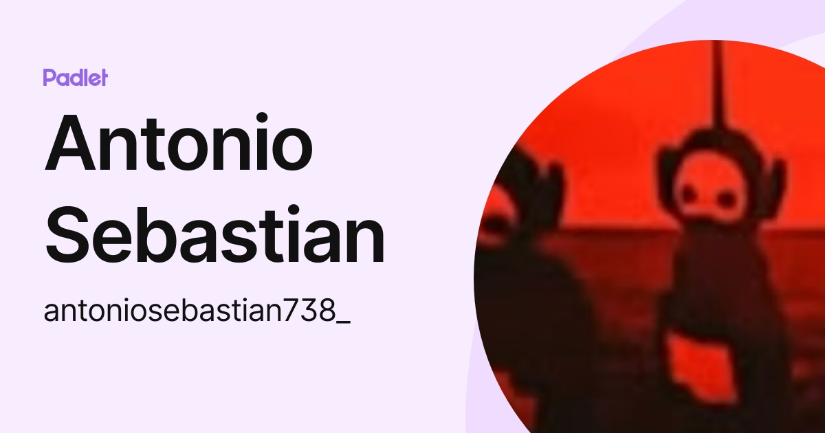 Antonio Sebastian (antoniosebastian738_) profile | Padlet