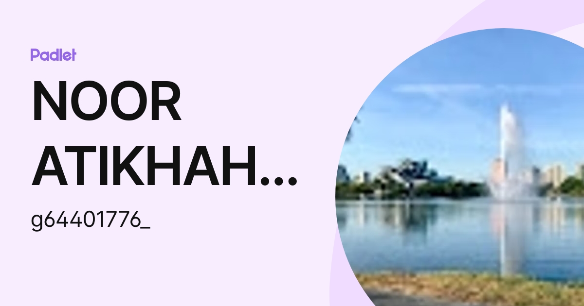 NOOR ATIKHAH BINTI MOHD NOR KPM-Guru (g64401776_) profile | Padlet