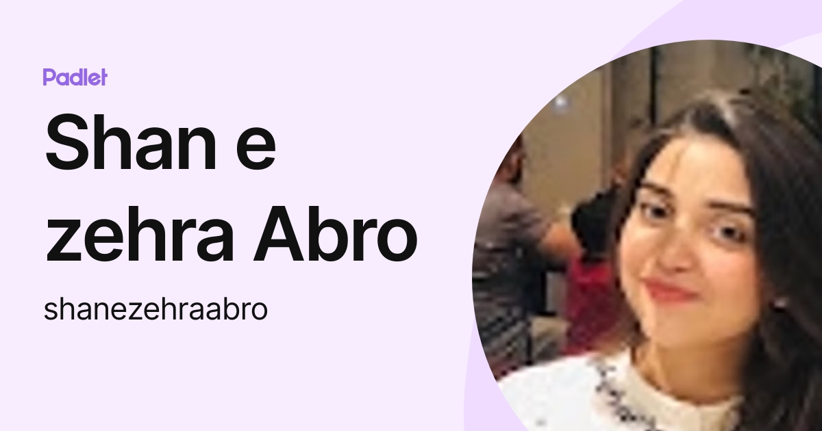 Shan e zehra Abro (shanezehraabro) profile | Padlet