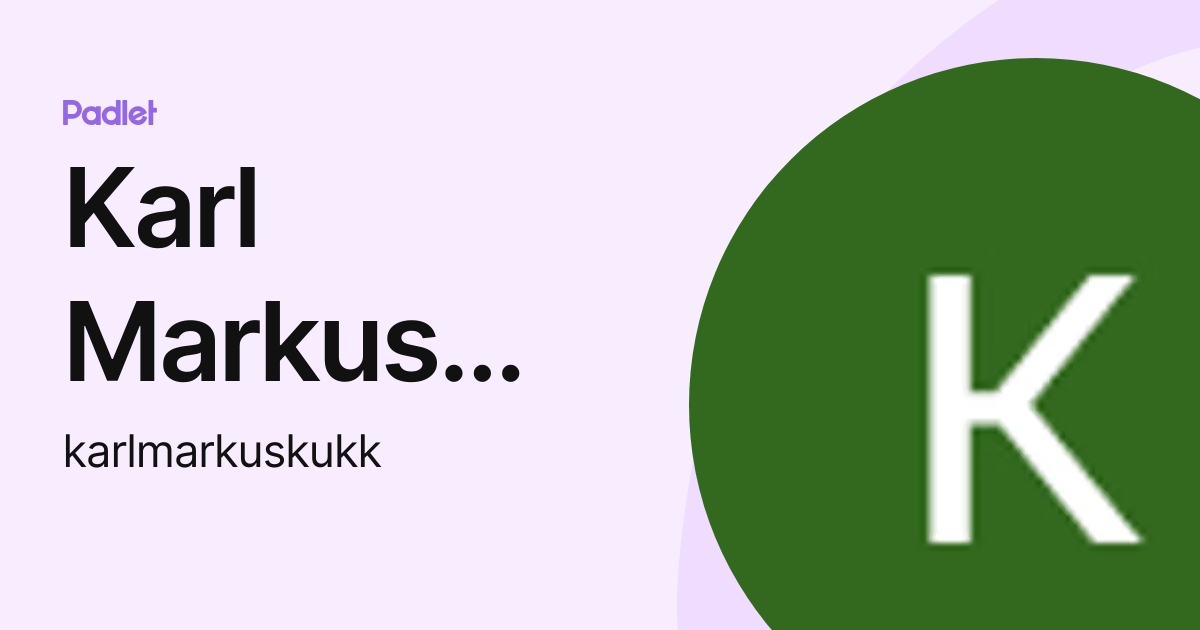 Karl Markus Kukk (karlmarkuskukk) profile | Padlet