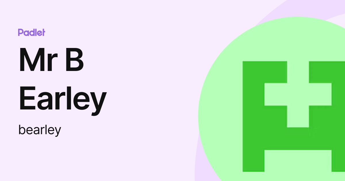 Mr B Earley (bearley) profile | Padlet