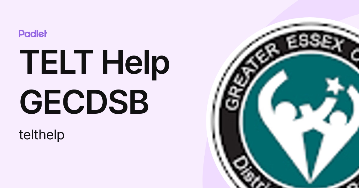 TELT Help GECDSB (telthelp) profile | Padlet