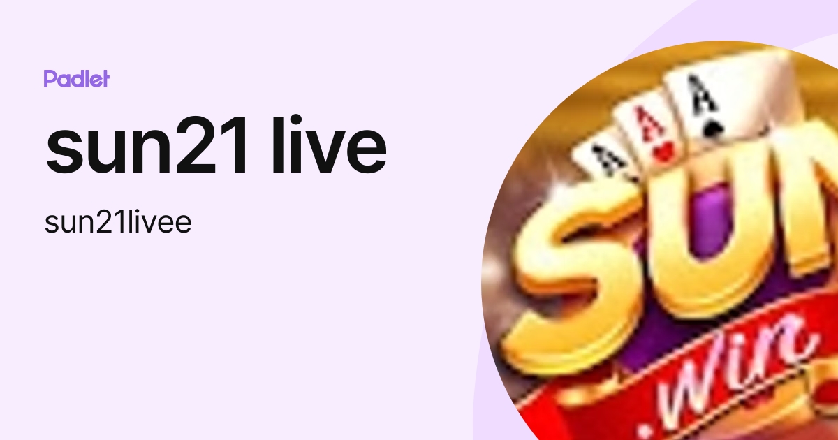 sun21 live (sun21livee) profile | Padlet