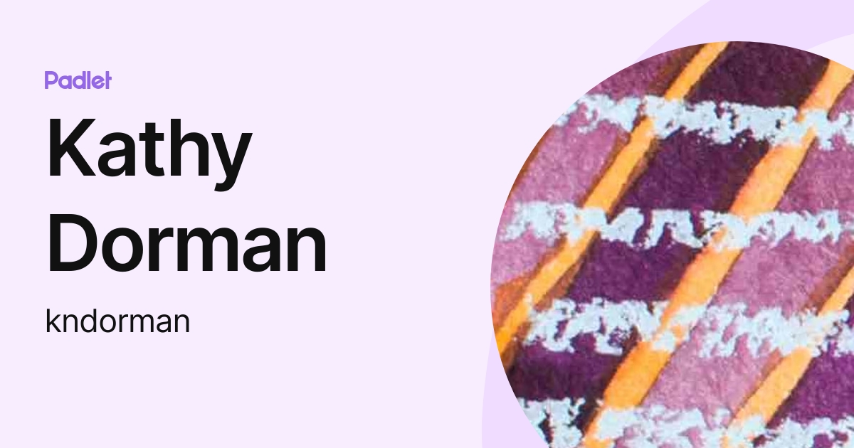 Kathy Dorman (kndorman) profile | Padlet