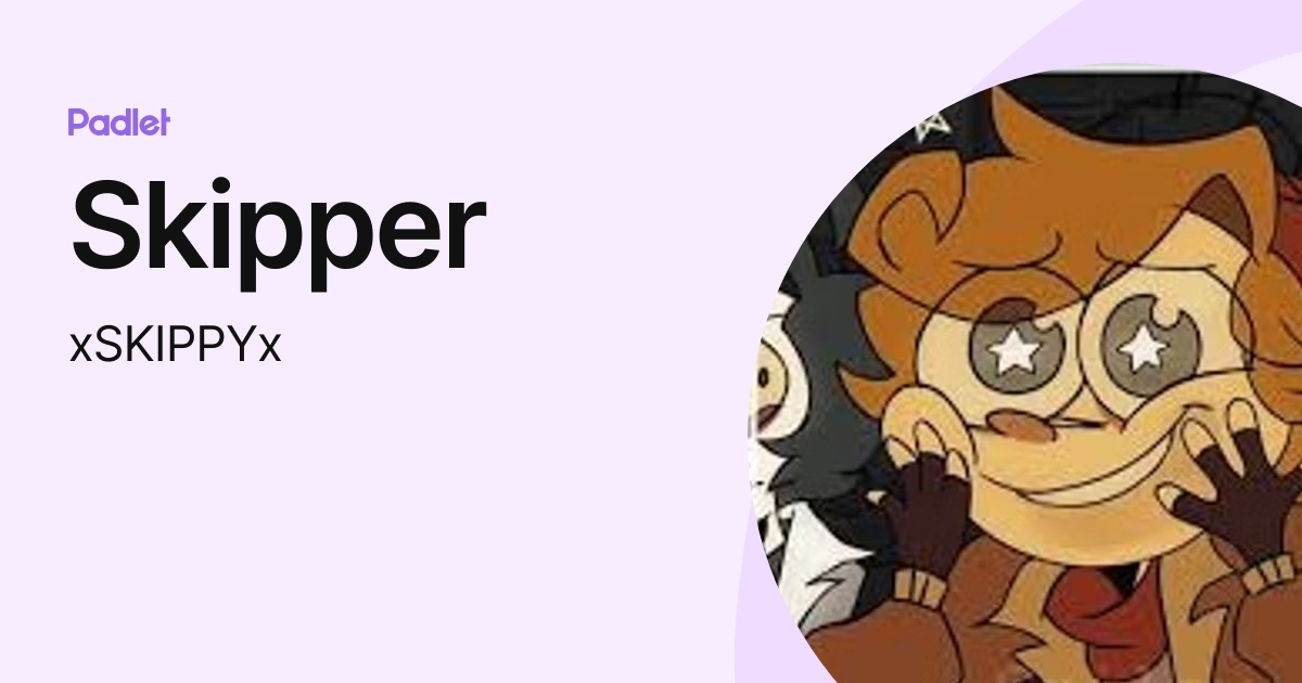 Skipper (xSKIPPYx) profile | Padlet