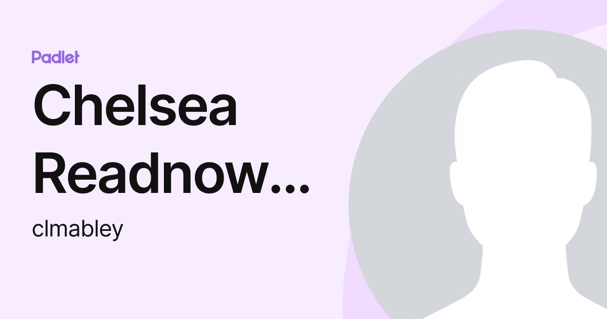 Chelsea Readnower (clmabley) profile | Padlet