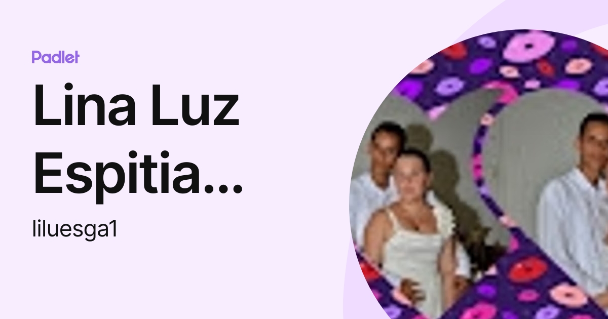 Lina Luz Espitia García (liluesga1) profile | Padlet