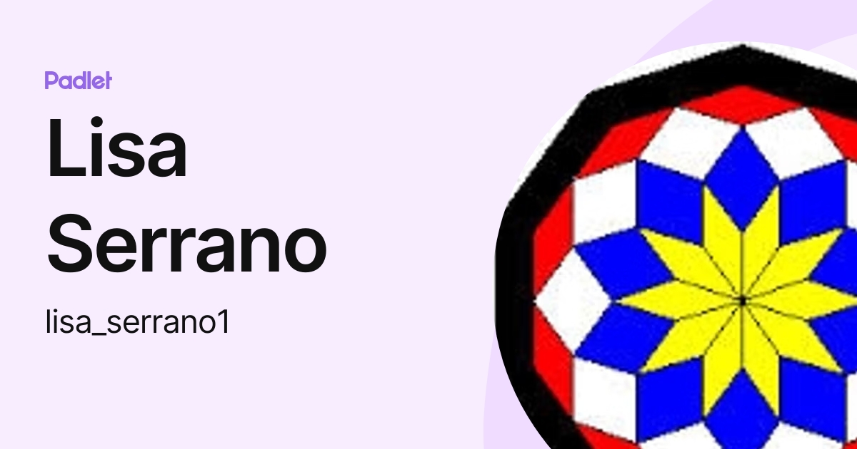 Lisa Serrano (lisa_serrano) profile | Padlet