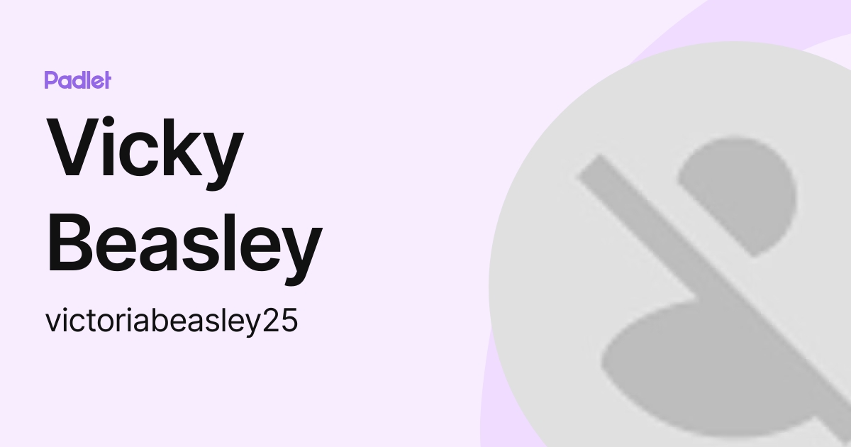 Vicky Beasley (victoriabeasley25) profile | Padlet
