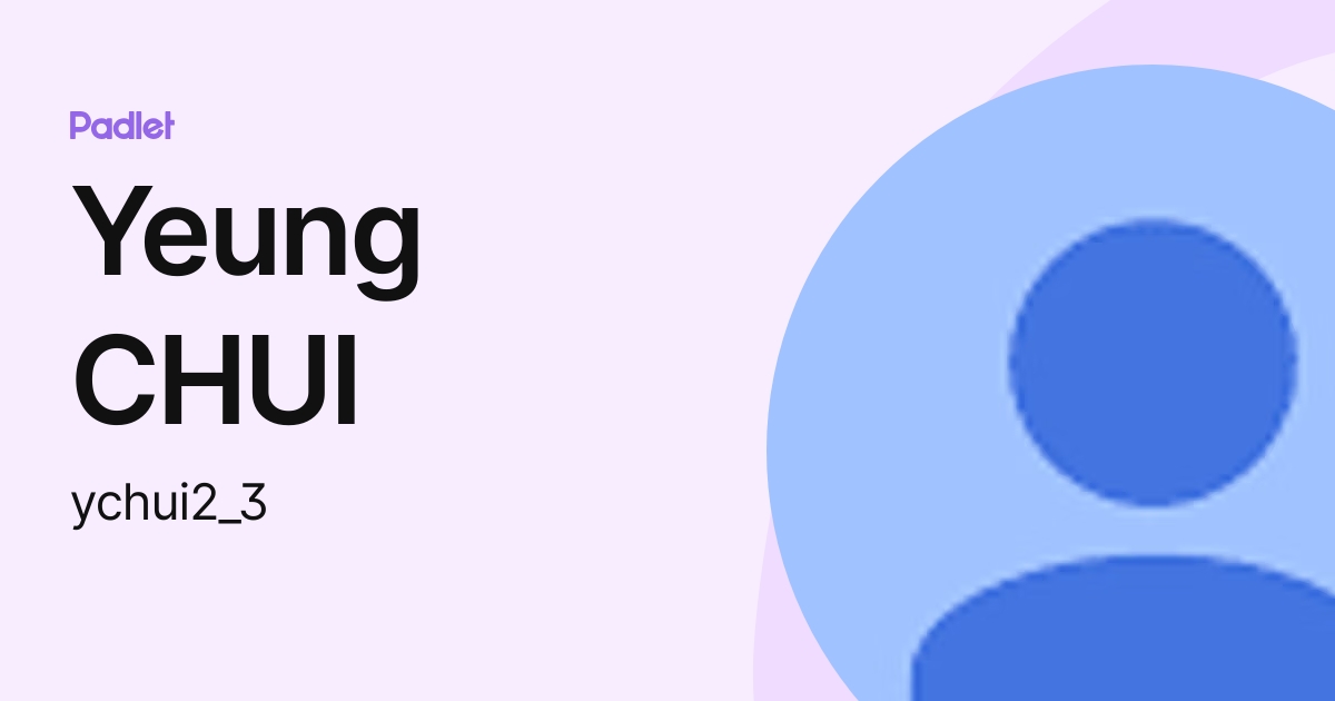 Yeung CHUI (ychui2_3) profile | Padlet